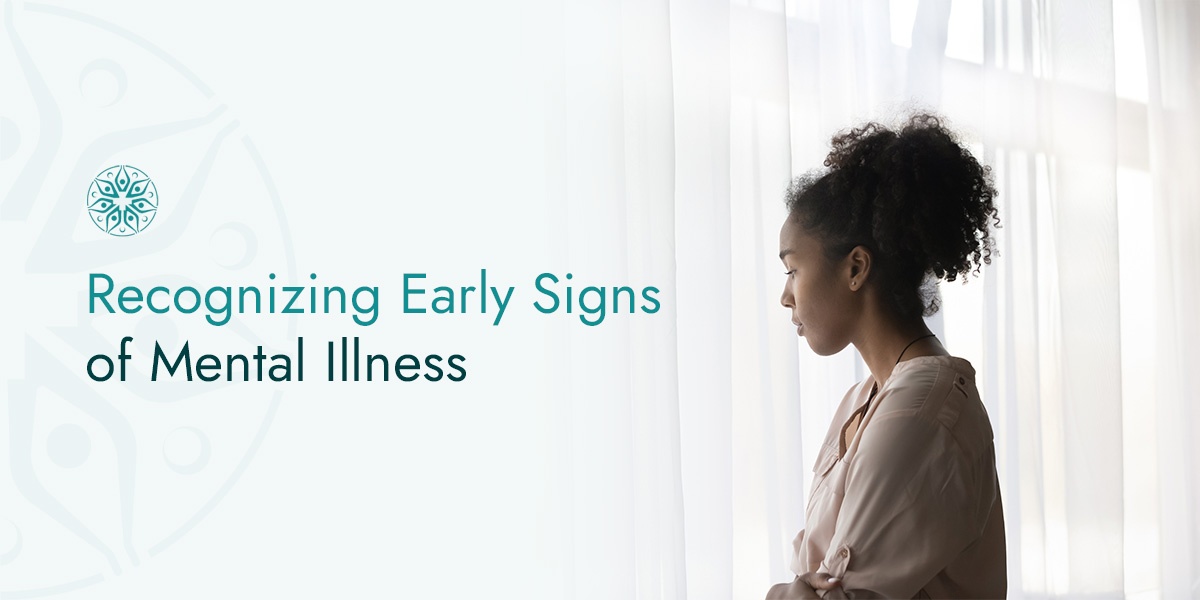 Recognizing Early Signs of Mental Illness | 7 Summit Pathways